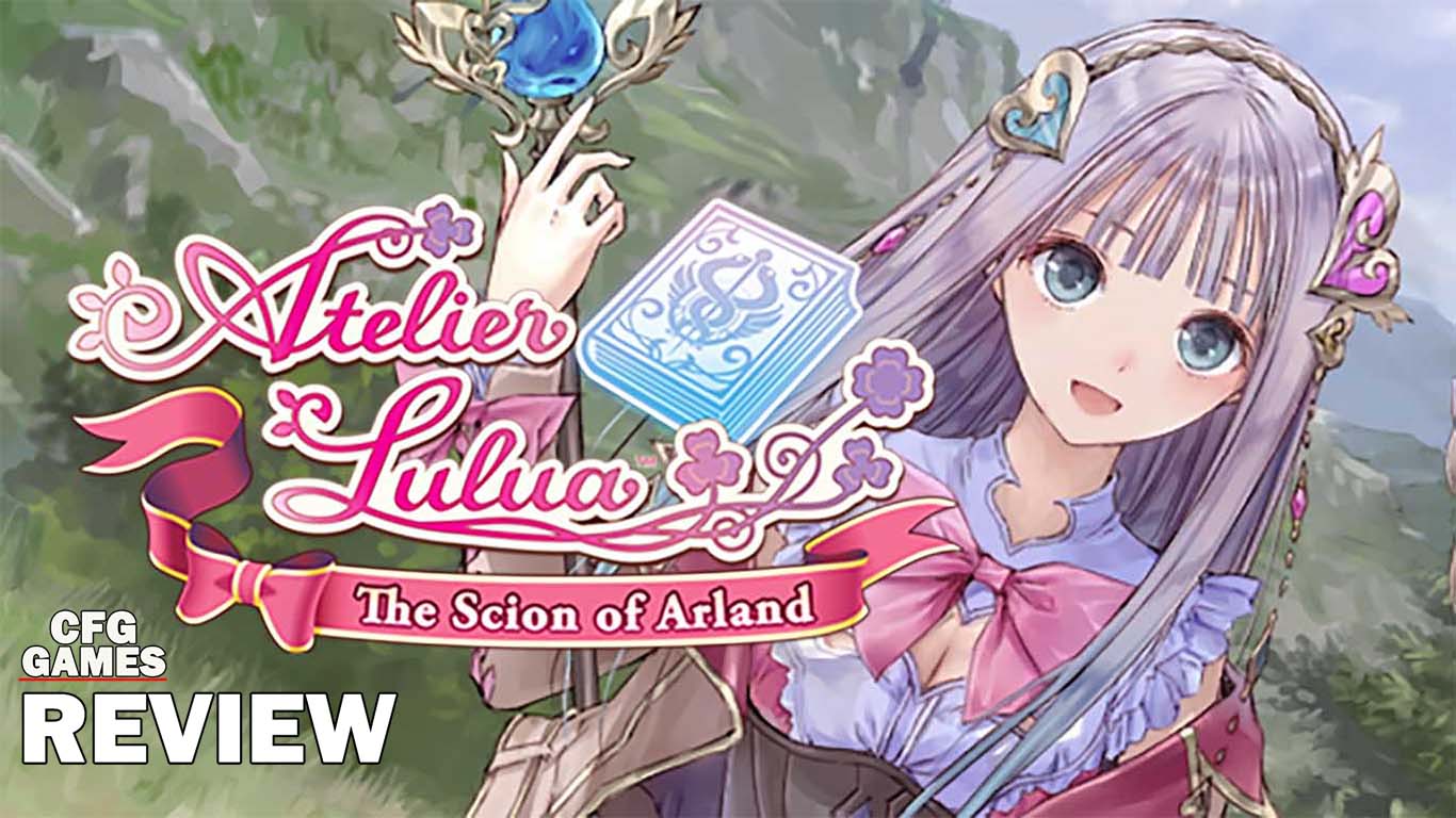Back to Arland! | Atelier Lulua: The Scion of Arland Revew | CFG Games